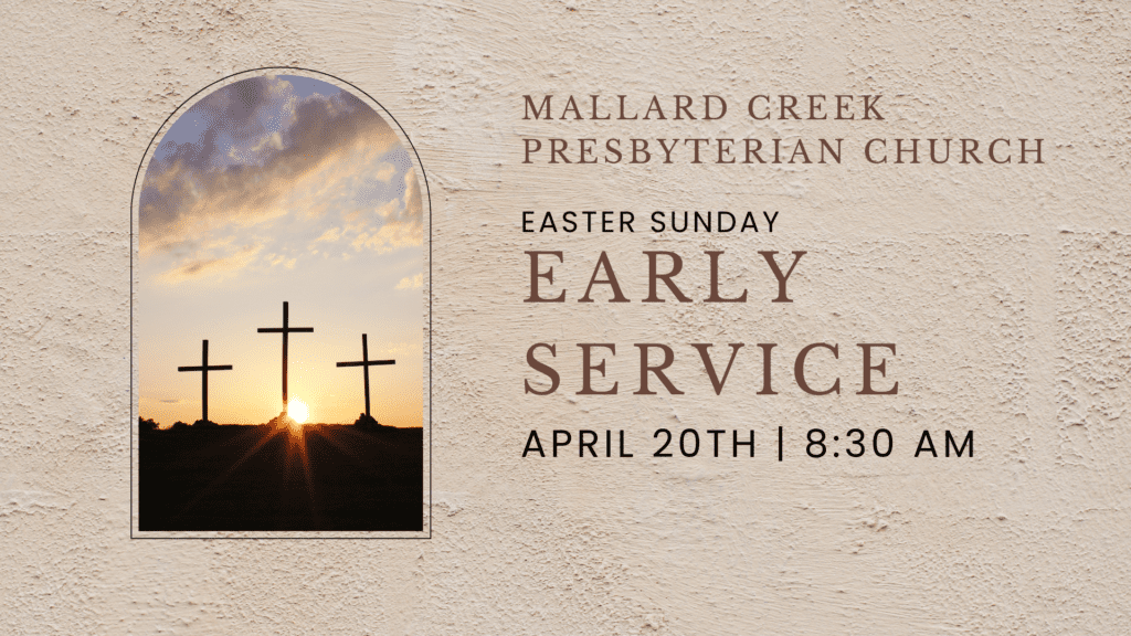 Easter at MCPC - Early Service at 8:30 am - Mallard Creek Presbyterian ...